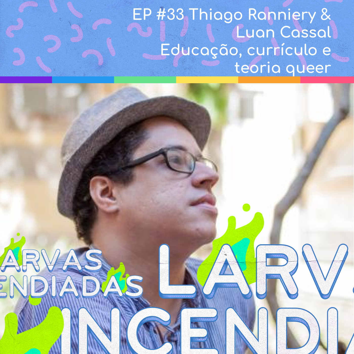 #33. Thiago Ranniery & Luan Cassal – Educação, currículo e teoria queer ...